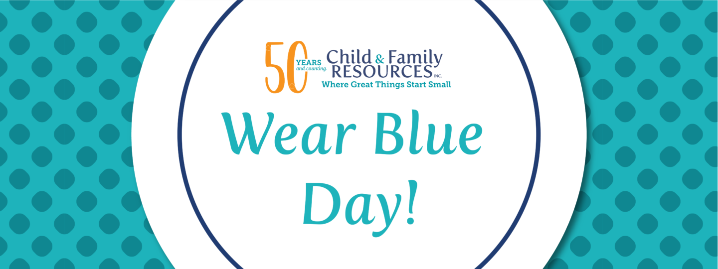 Wear Blue Day | Child & Family Resources