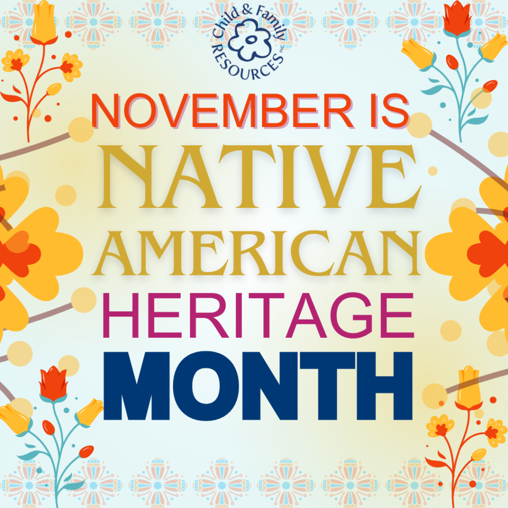 Native American Heritage Month Celebration | Child & Family Resources
